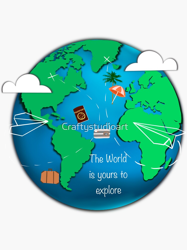 "The World is yours to explore " Sticker for Sale by Craftystudioart ...