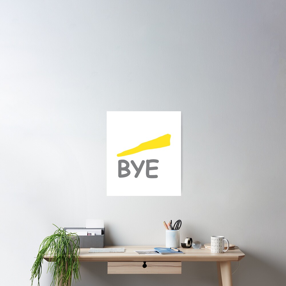 "BYE (EY Comic sans MS logo parody)" Poster for Sale by Extravertee ...