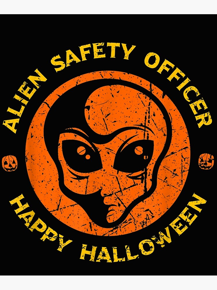 "Halloween Alien Safety Officer" Poster by ray03james | Redbubble