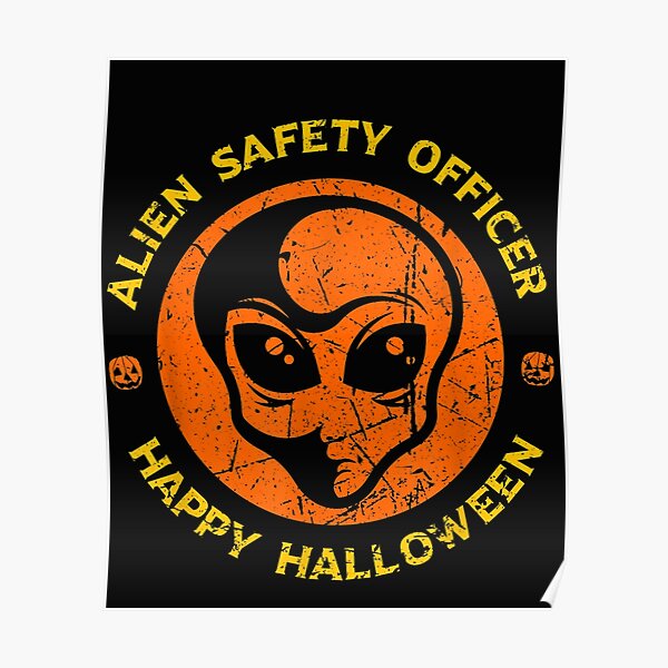 "Halloween Alien Safety Officer" Poster by ray03james | Redbubble