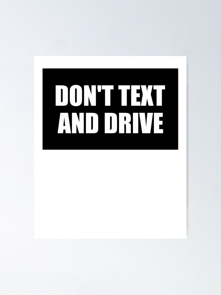 "Don't Text And Drive " Poster for Sale by VentureDesign | Redbubble