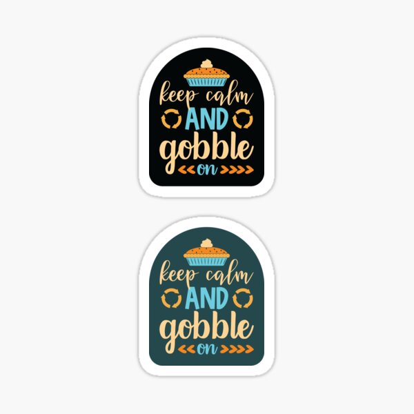 "Keep Calm And Gobble On | Pumpkin Pie | Funny Thanksgiving Quotes ...