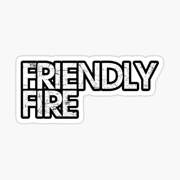 "FRIENDLY FIRE (DISTRESSED)" Sticker for Sale by BearsAreToys | Redbubble
