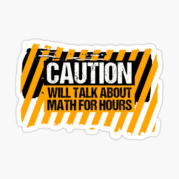 "Caution Will Talk About math For Hour " Sticker for Sale by SimuArt ...