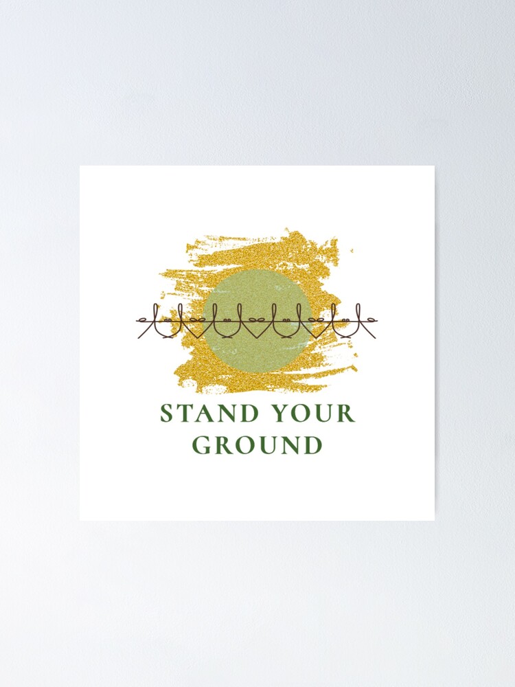 "Stand your ground STICKER" Poster by gscreativestrat | Redbubble