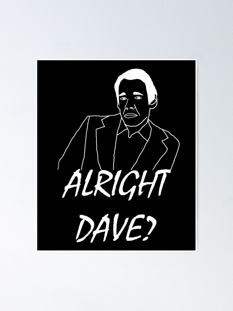 "Trigger Alright Dave Outline (White)" Poster for Sale by MovieFan77 ...