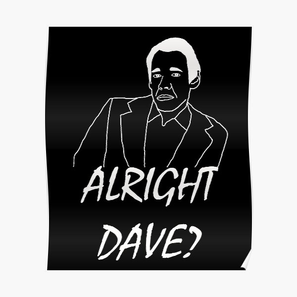 "Trigger Alright Dave Outline (White)" Poster for Sale by MovieFan77 ...