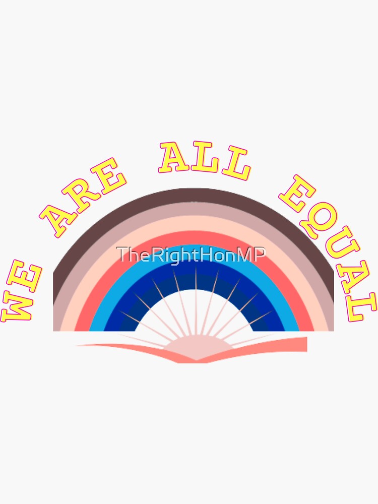 "We are all equal" Sticker for Sale by TheRightHonMP | Redbubble
