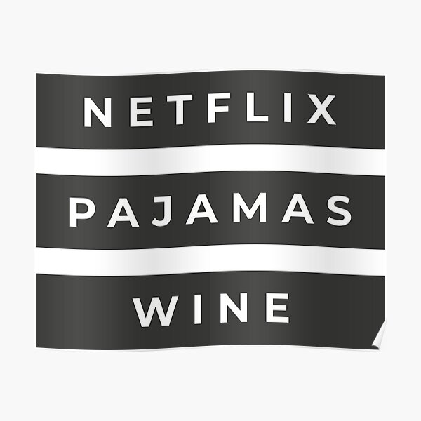"Netflix Pajamas Wine" Poster for Sale by TheGrooveShack | Redbubble