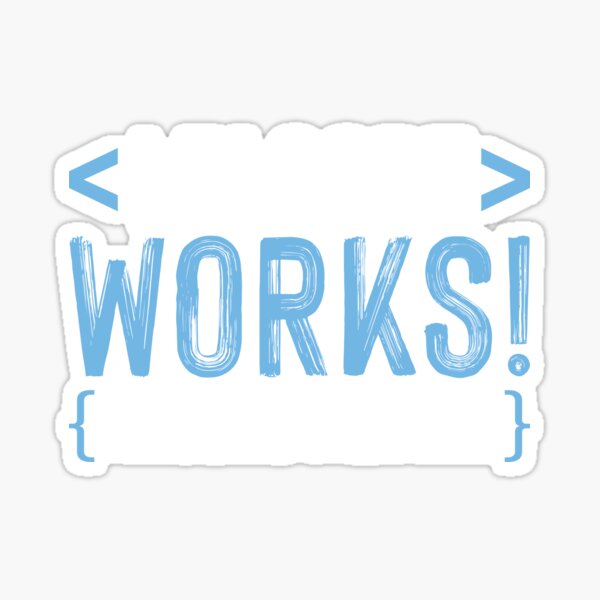 "Funny Programming Computer - My Code Works I Have No Idea Why" Sticker ...