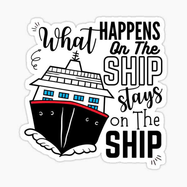 "What Happens on the Ship Stays on The Ship, Cruise Ship Quotes ...