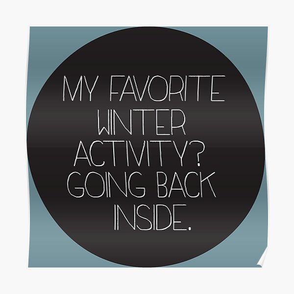 "Winter Hater" Poster for Sale by kmacneil91 | Redbubble