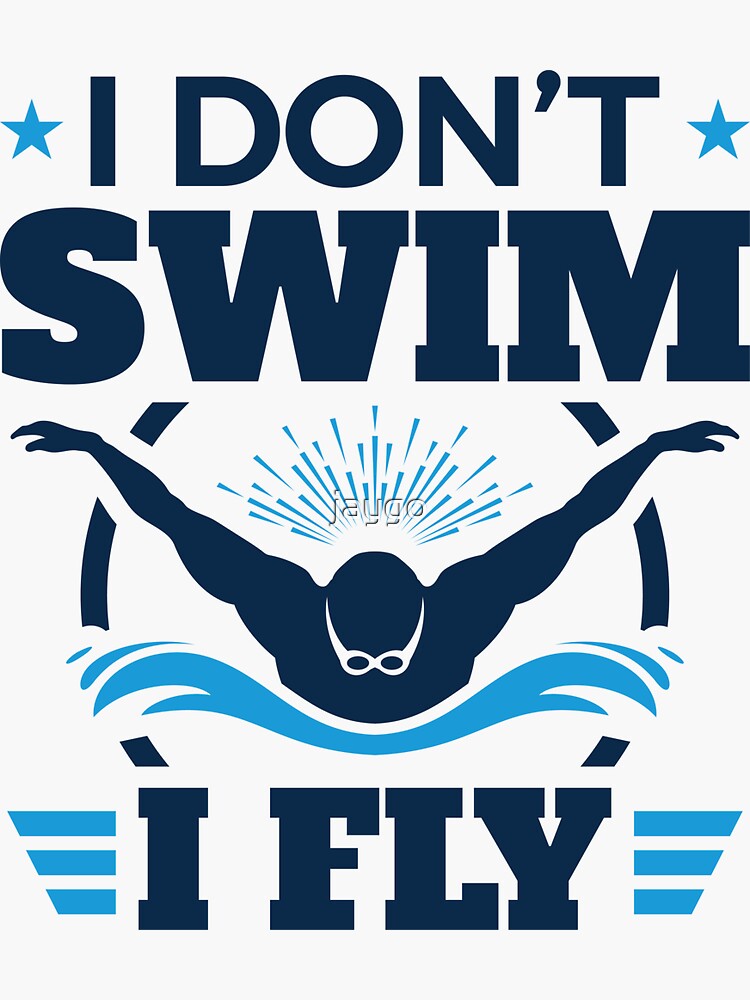 "I Don't Swim I Fly Swimming Butterfly Swimmer" Sticker for Sale by ...