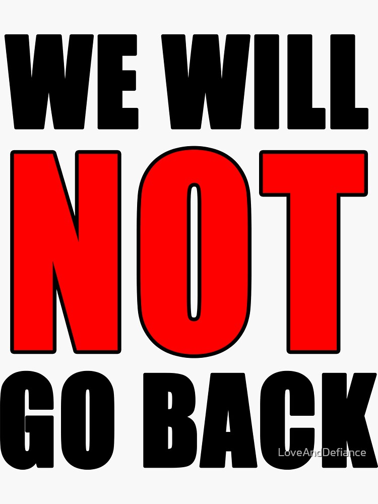 "WE WILL NOT GO BACK Womens Rights" Sticker for Sale by LoveAndDefiance ...