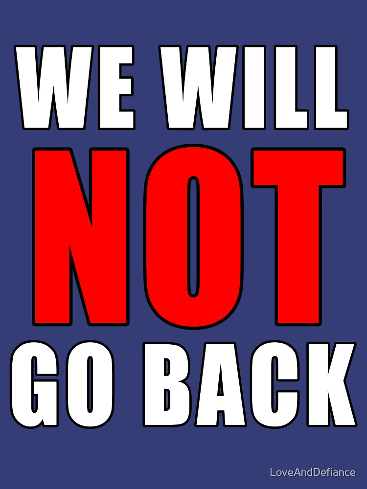 " WE WILL NOT GO BACK Womens Rights" T-shirt for Sale by ...