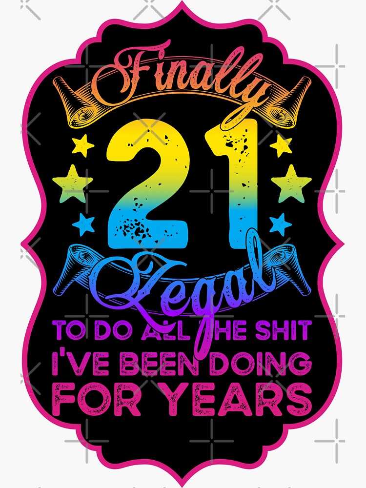 "Finally Legal 21 Birthday Gift - Milestone birthday" Sticker for Sale ...