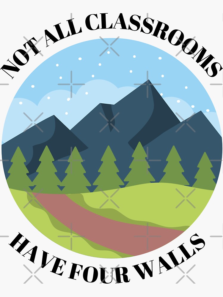 "Not All Classrooms Have Four Walls" Sticker for Sale by Pstawicki ...