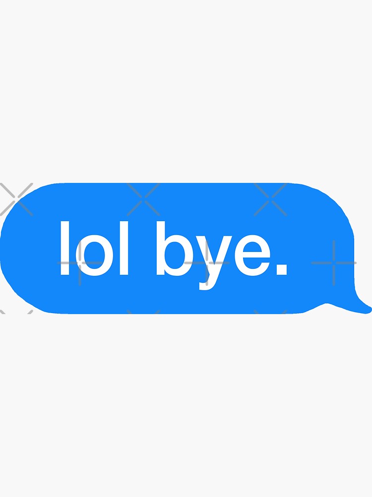 "lol bye" Sticker by livcolorful | Redbubble