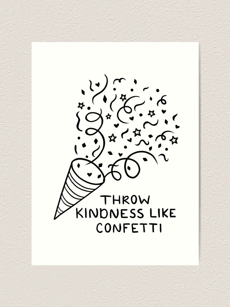 "Throw Kindness Like Confetti | Line Art" Art Print for Sale by ...