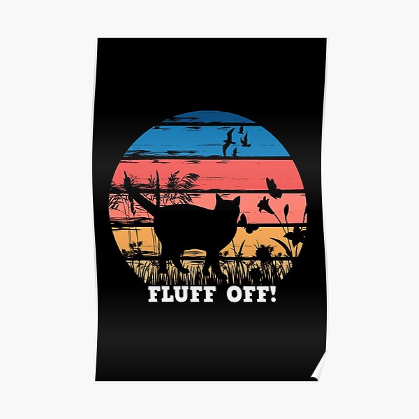 "Fluff off" Poster for Sale by pnkpopcorn | Redbubble