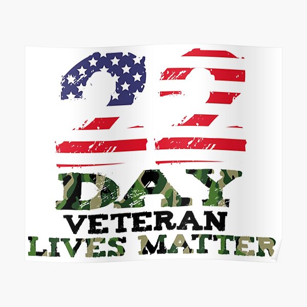 "22 veterans a day veteran lives matter " Poster for Sale by ussastore ...