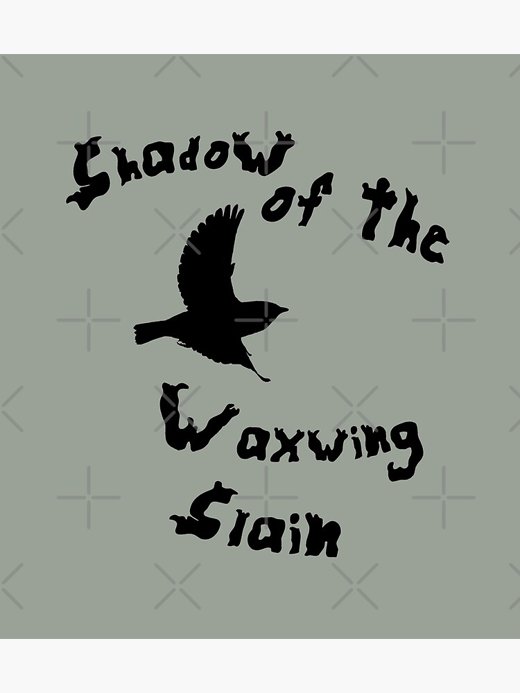 "Shadow of the Waxwing Slain" Poster by VaultSurplus | Redbubble