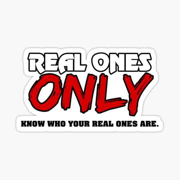 "Real Ones Only" Sticker for Sale by storminstakk | Redbubble