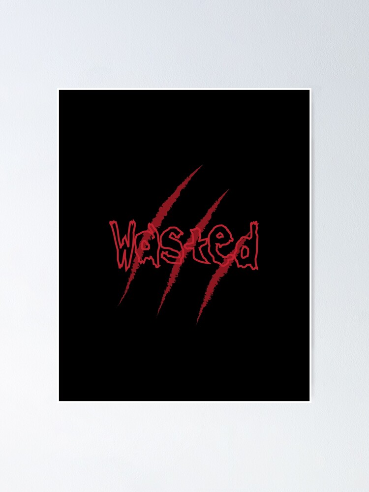 "Wasted" Poster for Sale by OJvisuals | Redbubble