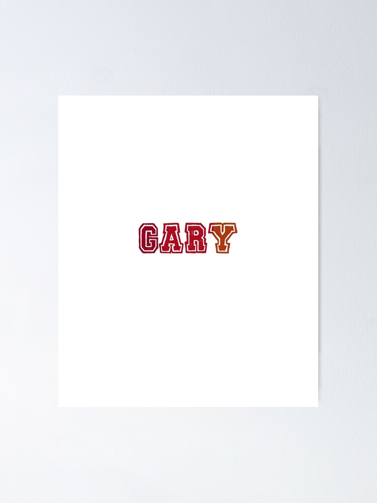 "GARY" Poster by ruviogevio | Redbubble