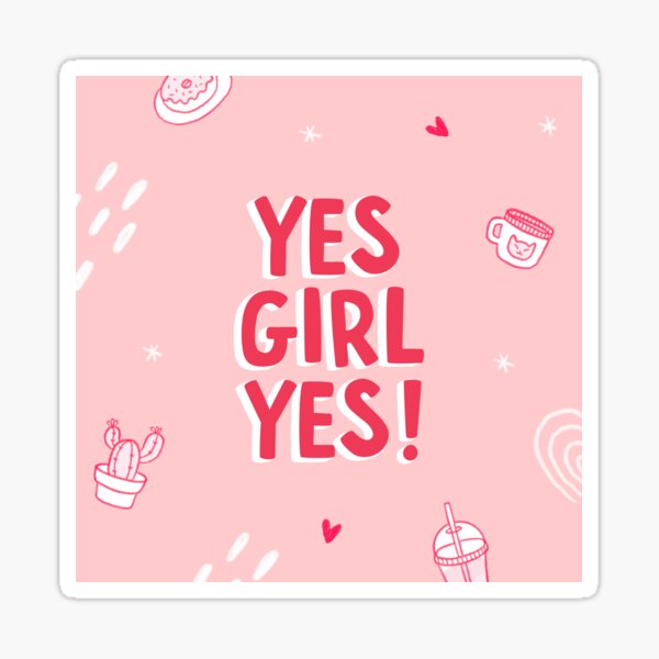 "Pink Yes Girl Yes" Sticker for Sale by Phume-Designs | Redbubble