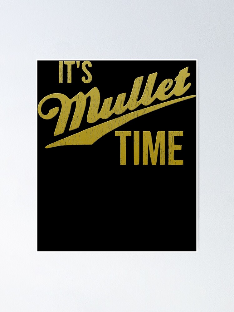"It's Mullet Time Funny Mullet" Poster by aiyaarma | Redbubble