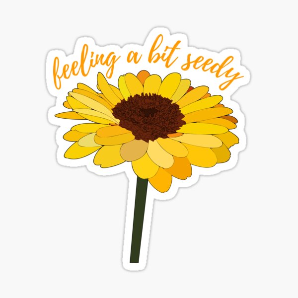 "Feeling A Bit Seedy" Sticker for Sale by syarifahrasul | Redbubble