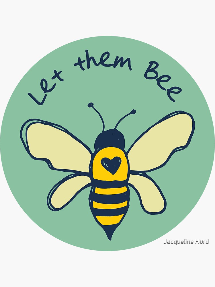 "Let them bee" Sticker by JMHurd | Redbubble