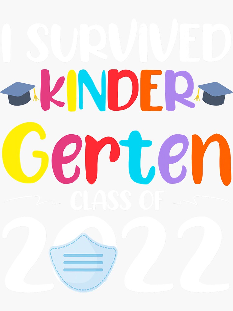 "I Survived Kindergarten Class Of 2022 Kinder Graduate 2022" Sticker ...