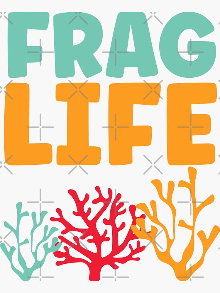"Frag life - funny coral reef aquarium" Sticker for Sale by Funny-Dude ...