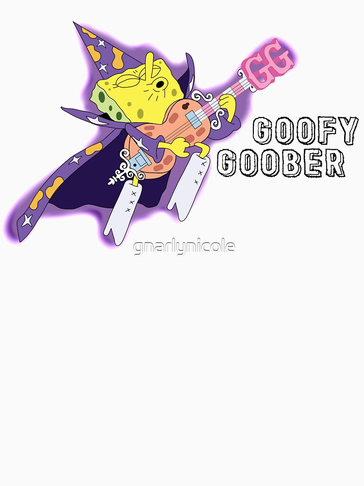 "Goofy Goober" T-shirt for Sale by gnarlynicole | Redbubble | goofy ...