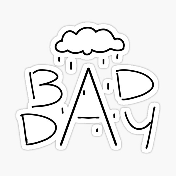 "Bad day " Sticker for Sale by lionmerchltd | Redbubble