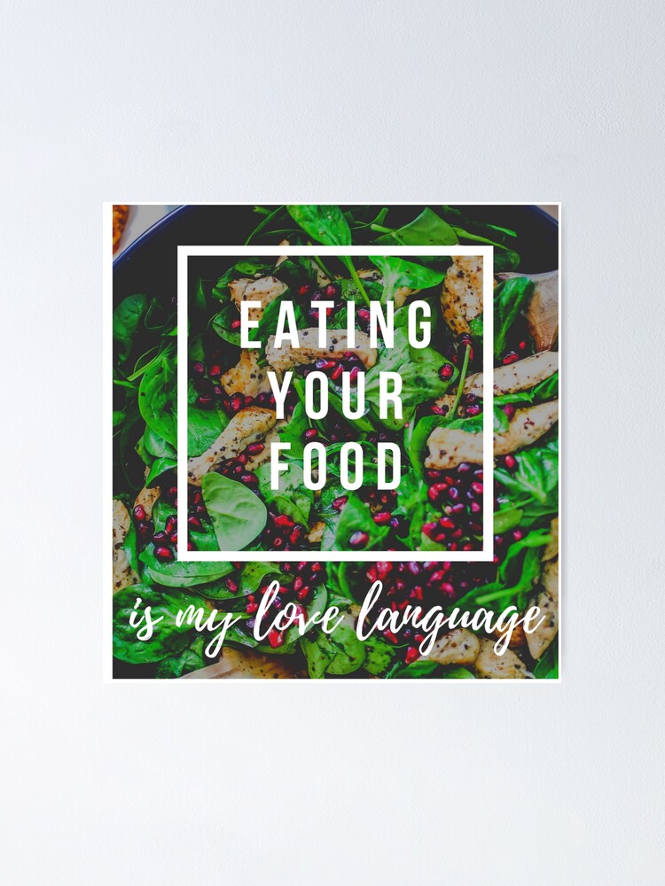 "Eating Your Food Is My Love Language Gift " Poster for Sale by ...