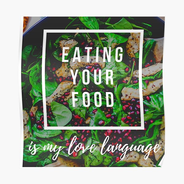 "Eating Your Food Is My Love Language Gift " Poster for Sale by ...