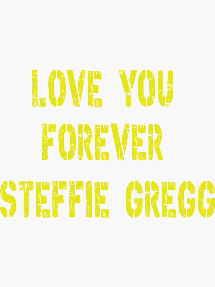 "Love you forever steffie gregg" Sticker for Sale by anassinoart ...