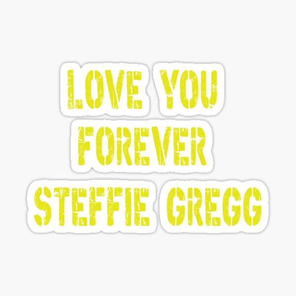 "Love you forever steffie gregg" Sticker for Sale by anassinoart ...