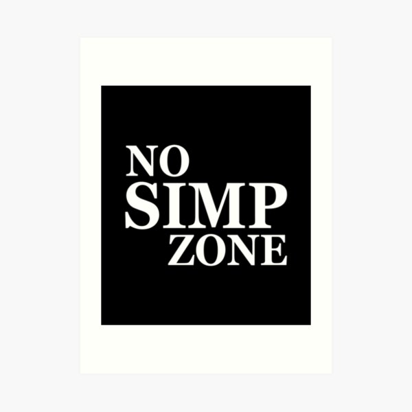 "No Simp Zone Caution Anti Simping Patrol No Simp" Art Print for Sale ...