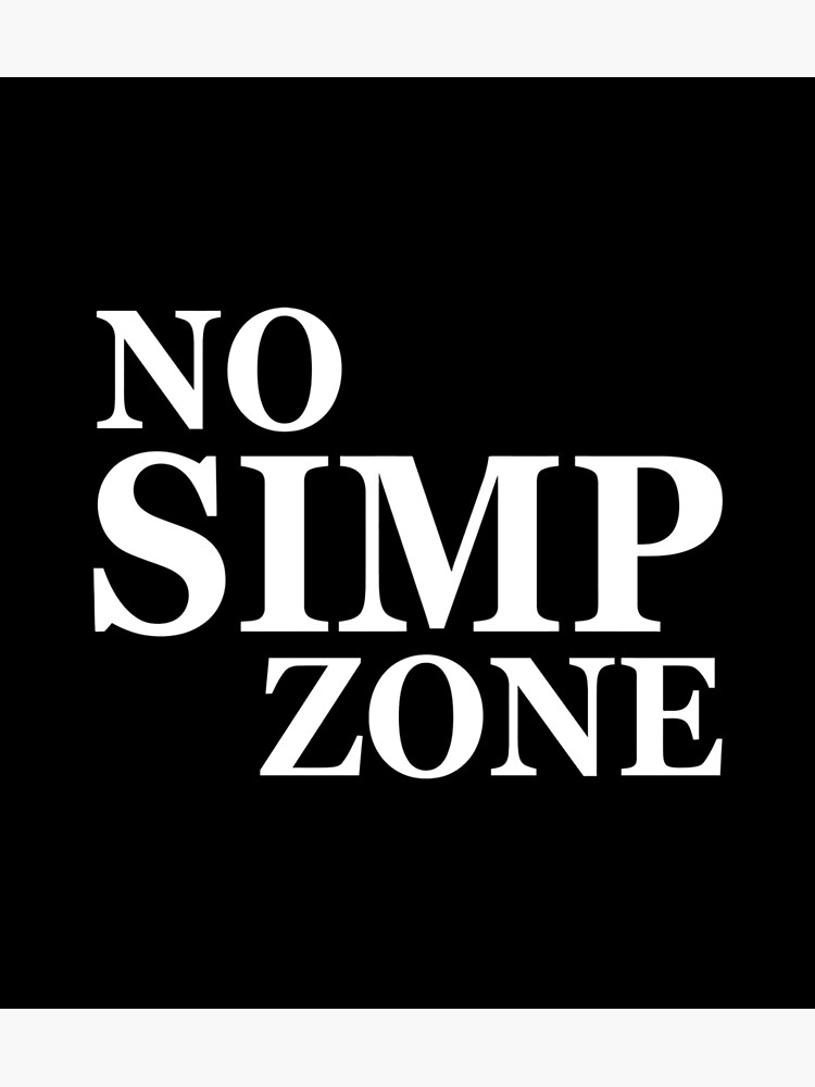 "No Simp Zone Caution Anti Simping Patrol No Simp" Art Print for Sale ...