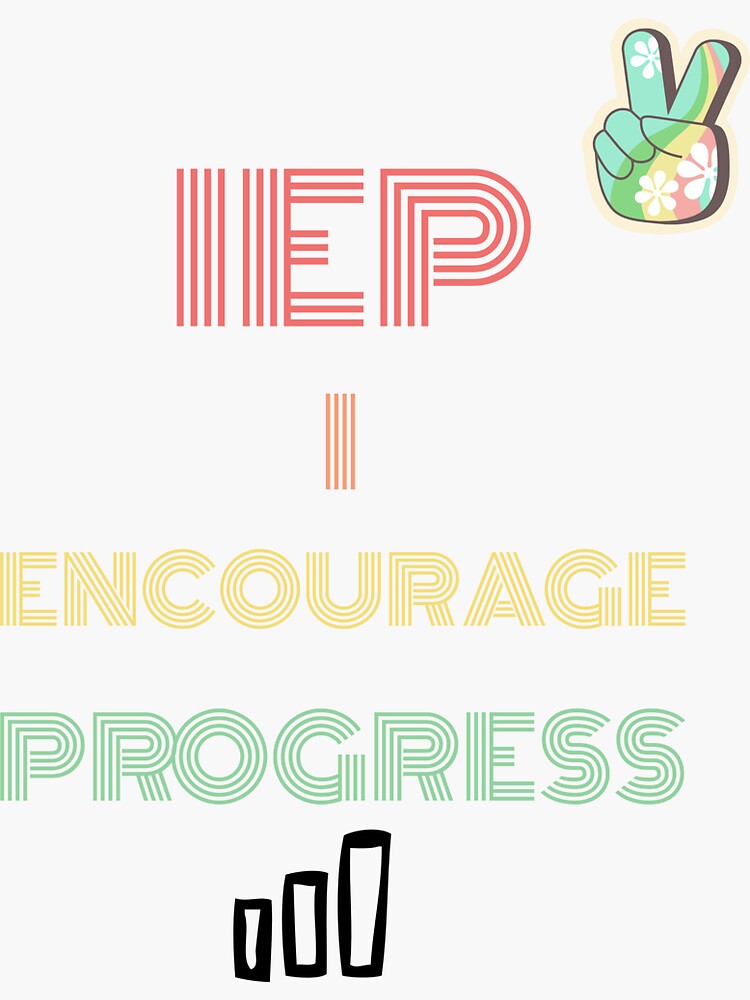 " iep i encourage progress" Sticker for Sale by EVII101 | Redbubble