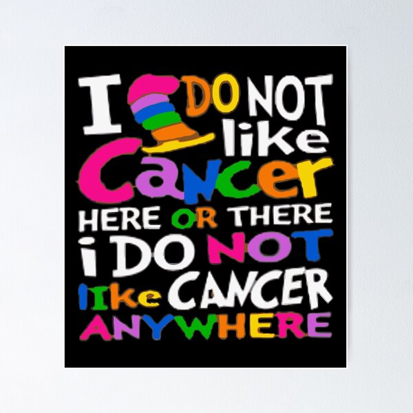 "I Do Not Like Cancer Perfect Cancer Gift Idea" Poster for Sale by ...