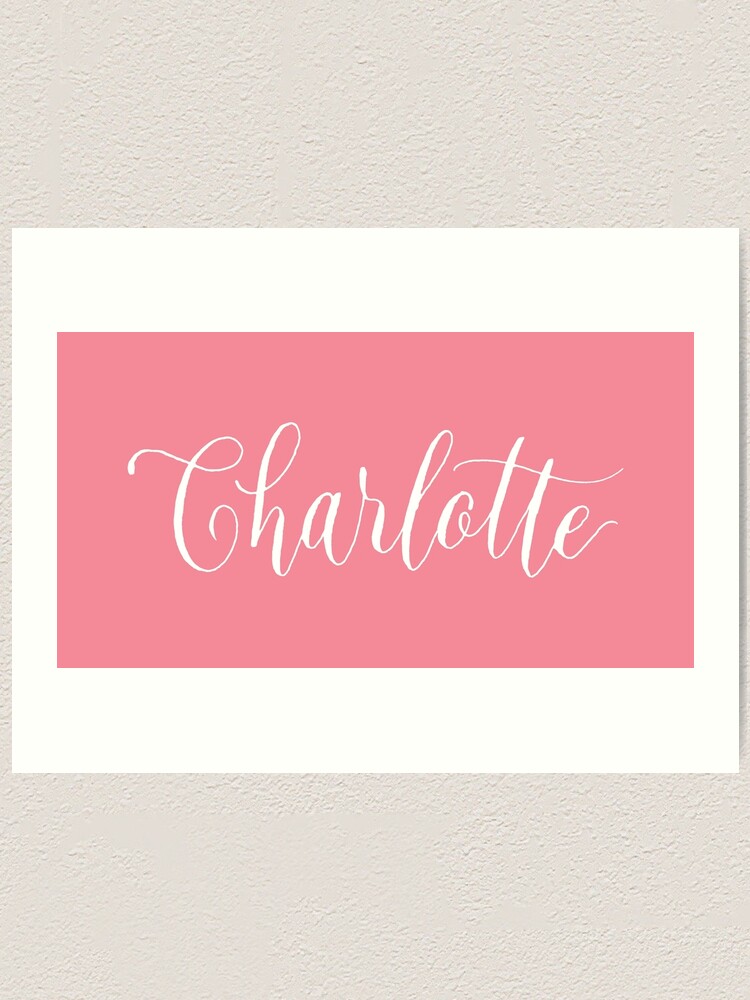 "Charlotte - Hand Lettering Name Design" Art Print by cheesim | Redbubble