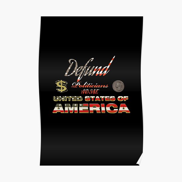 " Defund the Politicians " Poster for Sale by Davidpy | Redbubble