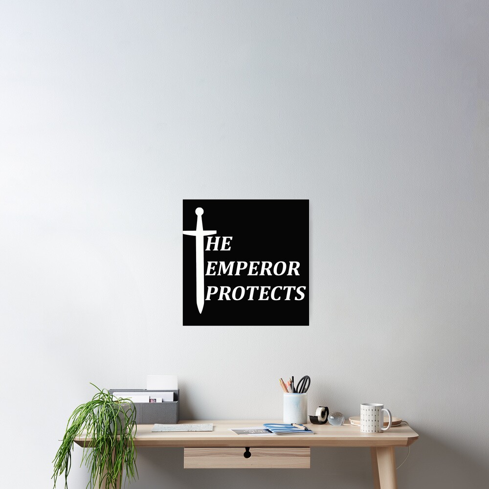 "The Emperor Protects" Poster for Sale by SamirElh77 | Redbubble