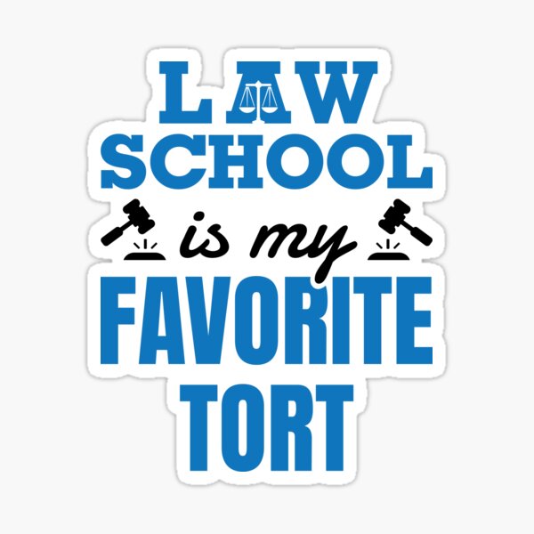 "Law School Is My Favorite Tort Funny Law Student Future Attorney ...