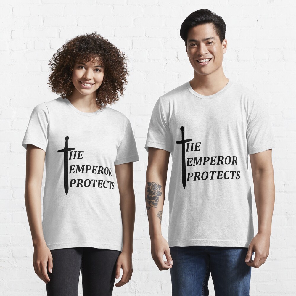 "The Emperor Protects" T-shirt for Sale by SamirElh77 | Redbubble | the ...